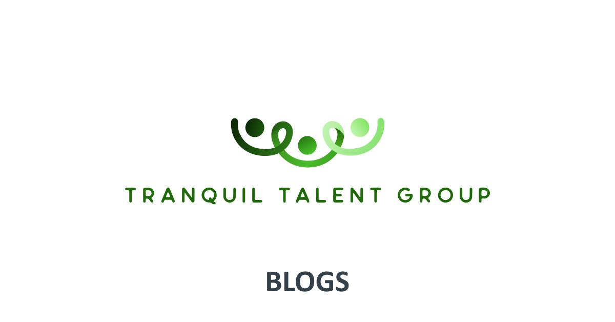 5 Tips to Choose the Right Recruitment Company - Tranquil Talent Group